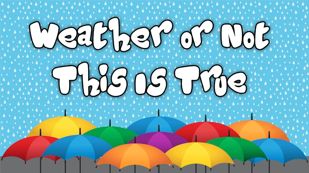 Weather Or Not This Is True On Screen Game – KidzMatter