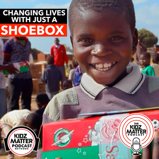 Episode #66: Changing Lives with Just a Shoebox – KidzMatter