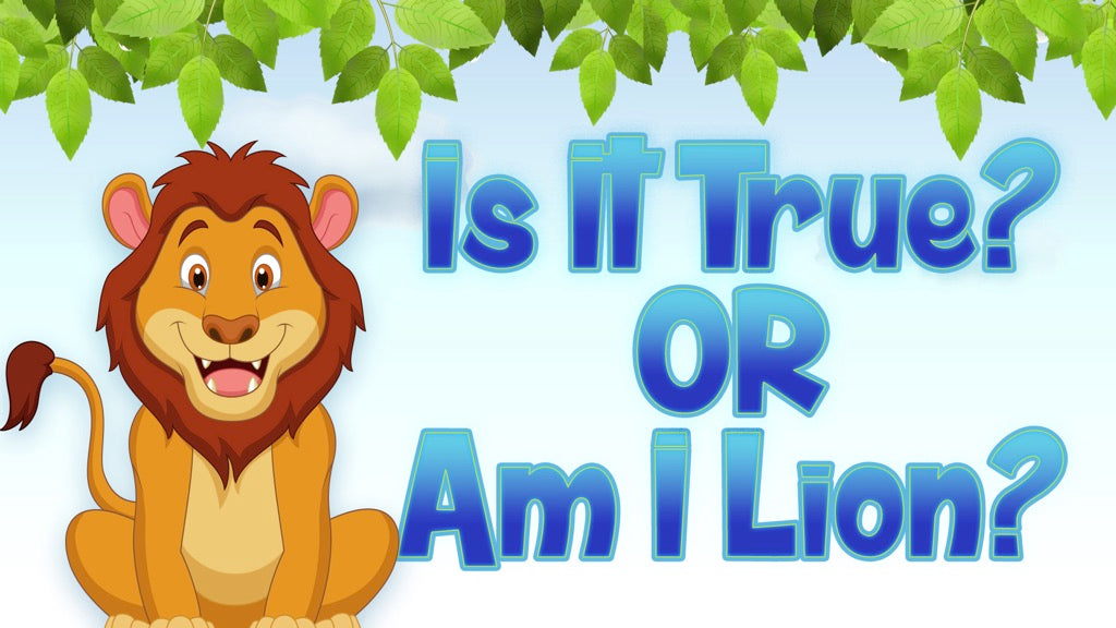 Is It True Or Am I Lion? On Screen Game – KidzMatter